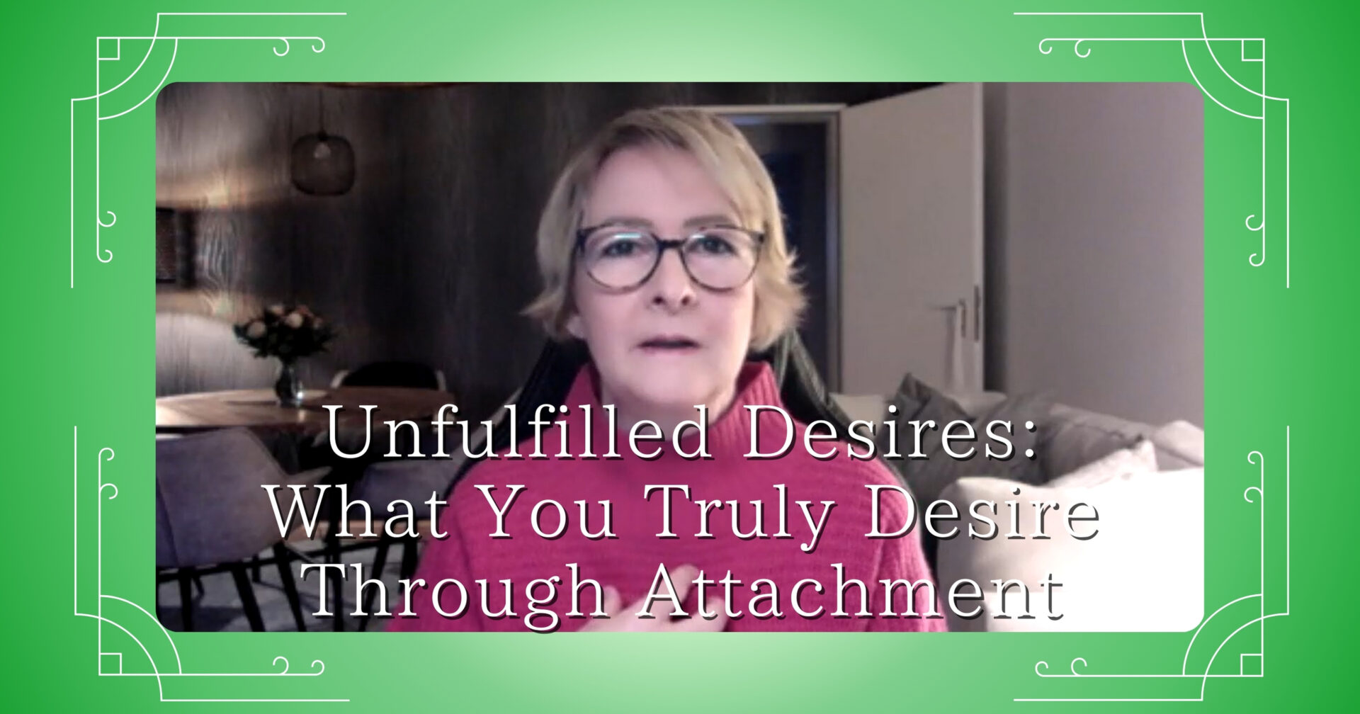 Unfulfilled Desires: What You Truly Desire Through Attachment - Ho ...